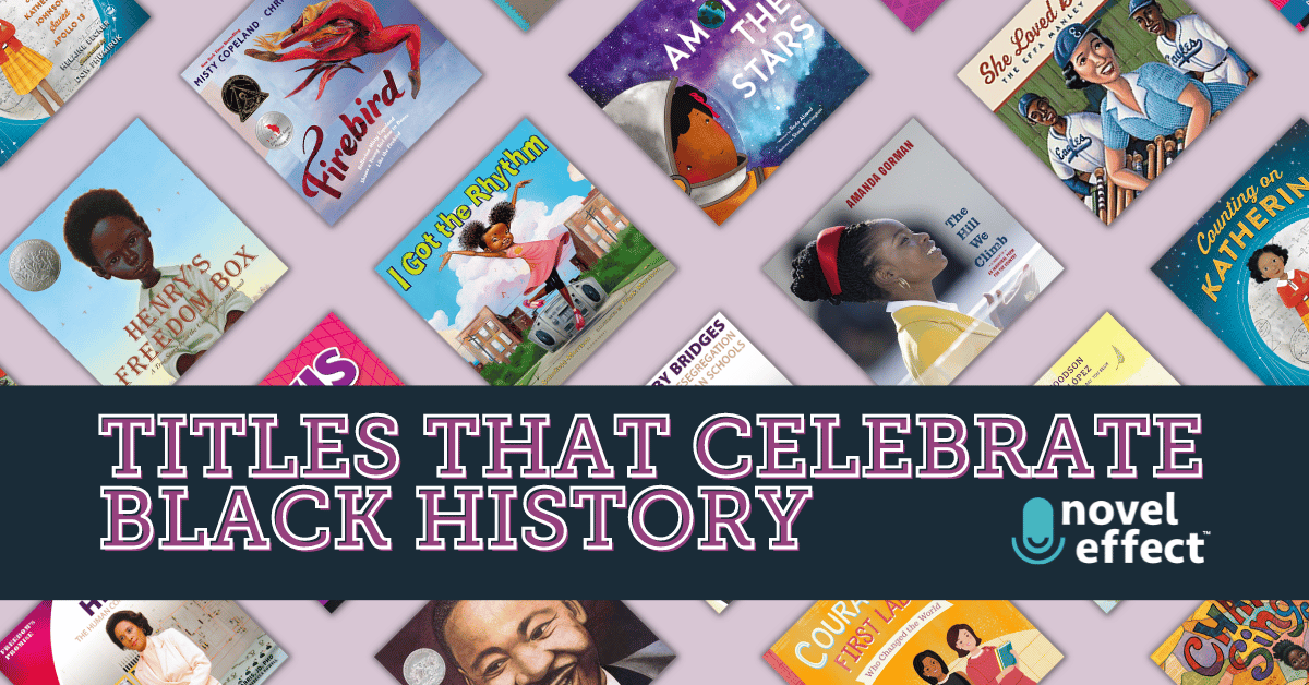 Titles that Celebrate Black History - Novel Effect